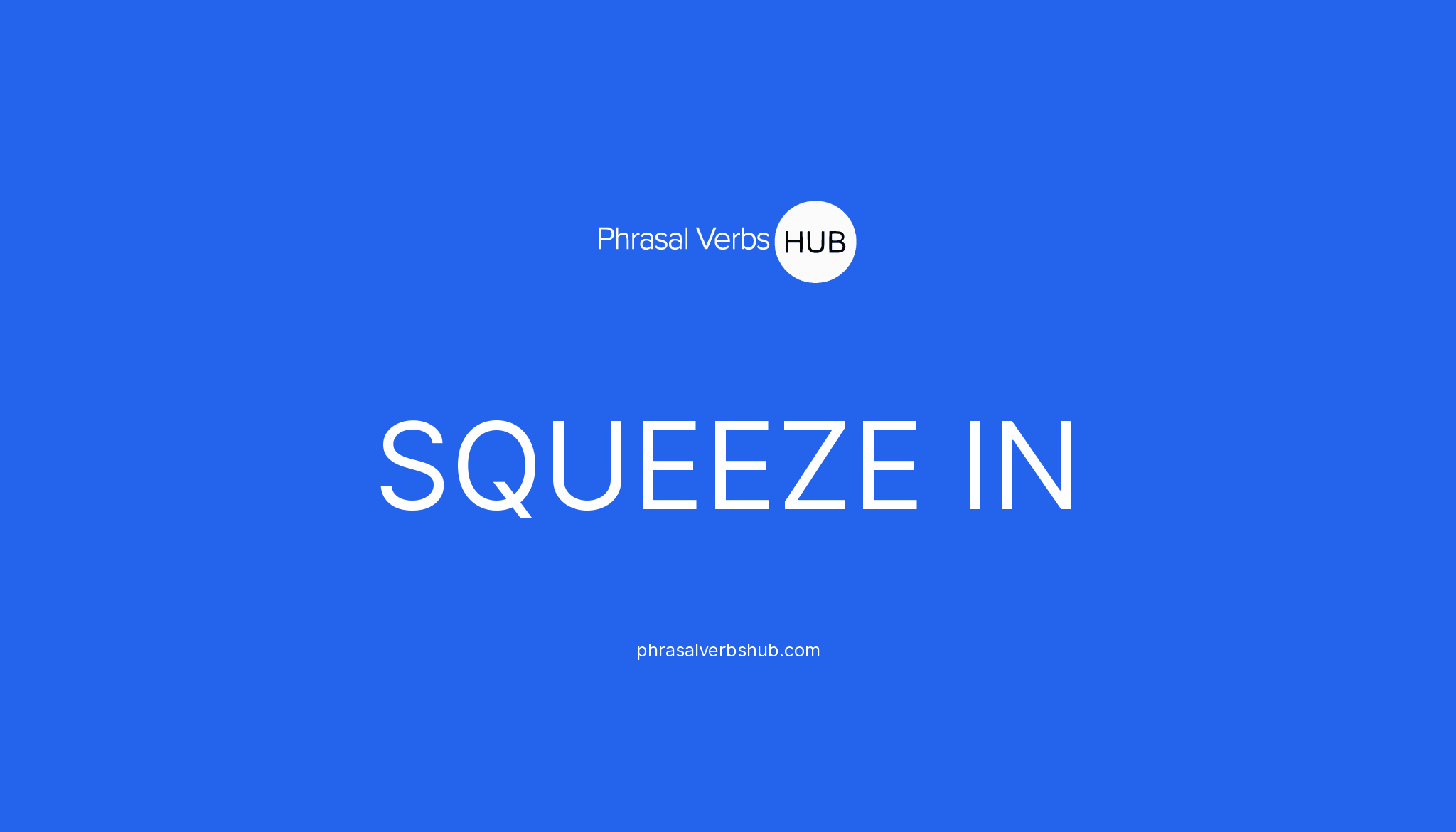 SQUEEZE IN | Phrasal Verb Meaning & Examples